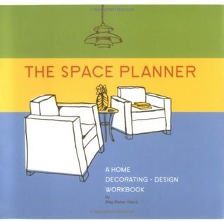 The Space Planner: A Home Decorating Design Workbook by Meg Mateo ...