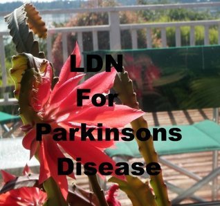 LDN for Parkinson's Disease: Low Dose Naltrexone by Robert Rodgers ...