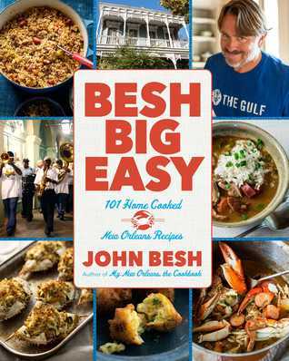 Besh Big Easy: 101 Home Cooked New Orleans Recipes (Volume 4) by John ...