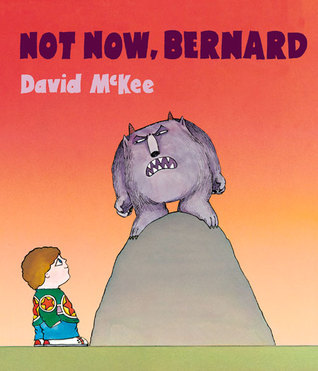 Not Now, Bernard: Collector's Edition by David McKee | Goodreads