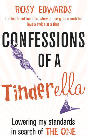 Confessions of a Tinderella by Rosy Edwards | Goodreads