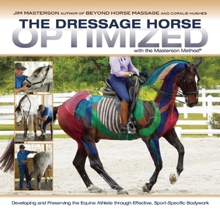 The Dressage Horse Optimized with the Masterson Method: Developing and ...