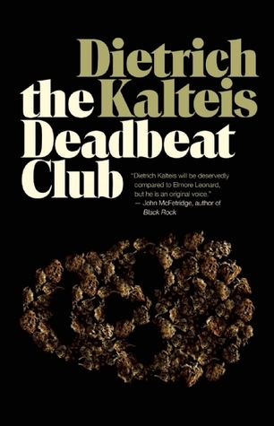 The Deadbeat Club by Dietrich Kalteis | Goodreads