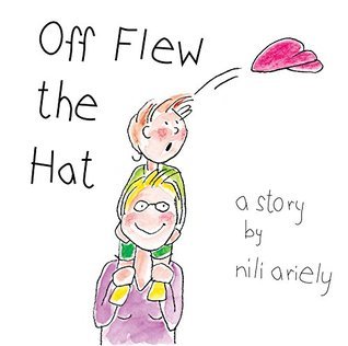 Off flew the hat: Children's book by Nili Ariely | Goodreads