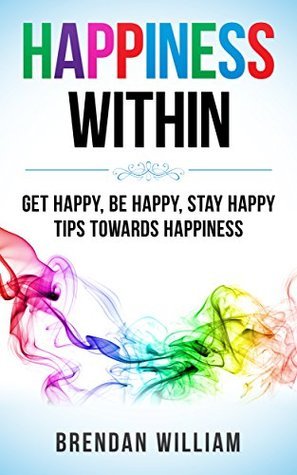 Happiness Now: TRICKS To LIVE a Happier LIFE...Feel Better and Happier ...
