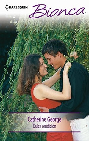 Dulce rendición by Catherine George | Goodreads