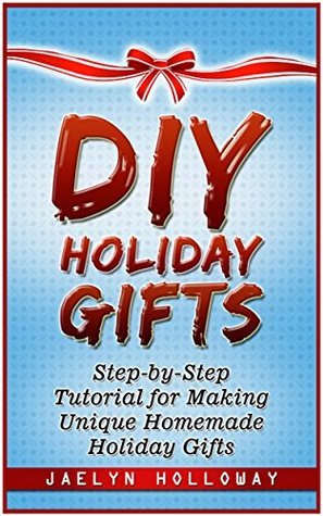 DIY Holiday Gifts: Step-by-Step Tutorial for Making Unique Homemade ...
