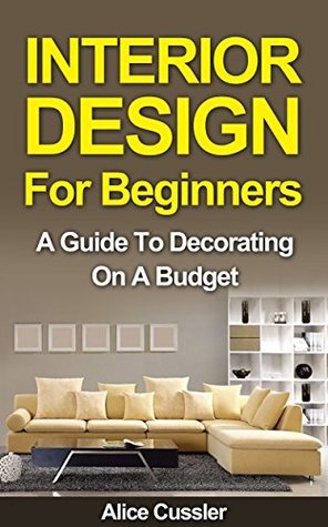 Interior Design for Beginners: A Guide to Decorating on a Budget by ...