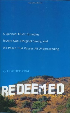 Redeemed: A Spiritual Misfit Stumbles Toward God, Marginal Sanity, and ...