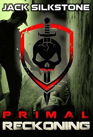 PRIMAL Reckoning (PRIMAL #5) by Jack Silkstone | Goodreads