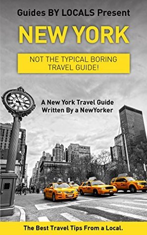 New York: By Locals - A New York Travel Guide Written By A NewYorker ...