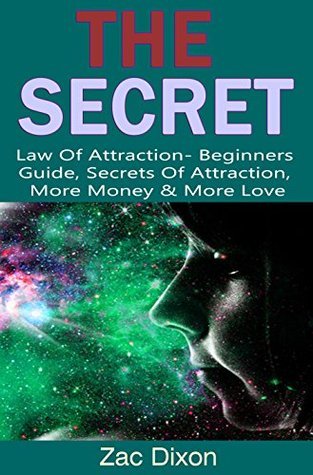 The Secret: Law Of Attraction: Beginners Guide, Secrets Of Attraction, More Money & More Love by ...