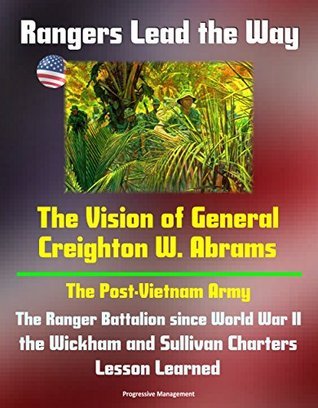 Rangers Lead the Way: The Vision of General Creighton W. Abrams - The ...