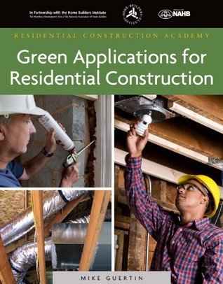 Green Applications for Residential Construction by Mike Guertin | Goodreads