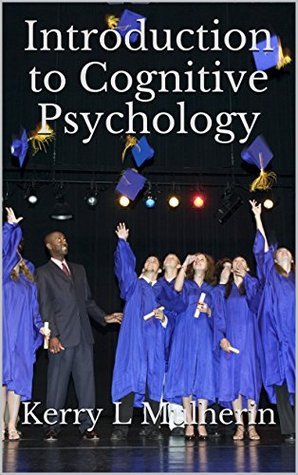 Introduction to Cognitive Psychology by Kerry L Mulherin | Goodreads
