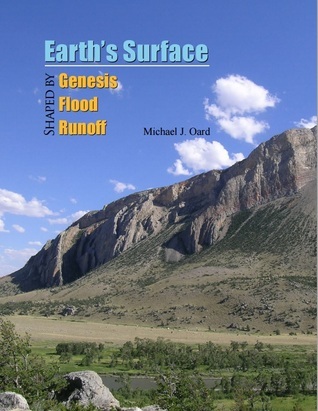Earth's Surface Shaped by Genesis Flood Runoff by Michael J. Oard ...