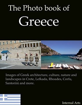 The Photo Book of Greece. Images of Greek architecture, culture, nature ...