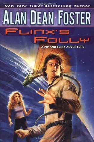 Flinx's Folly (Pip & Flinx Adventures, #7) by Alan Dean Foster | Goodreads