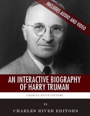 An Interactive Biography of Harry Truman by Charles River Editors ...
