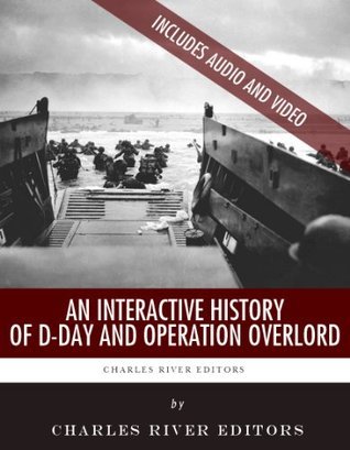 An Interactive History of D-Day & Operation Overlord by Charles River ...