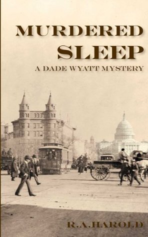 Murdered Sleep (Dade Wyatt ) by R.A. Harold | Goodreads