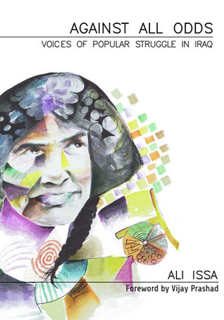 Against All Odds: Voices of Popular Struggle In Iraq by Ali Issa ...