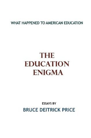 The Education Enigma: What Happened To American Education by Bruce ...
