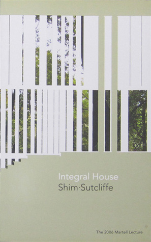 Integral House by Shim Sutcliffe | Goodreads