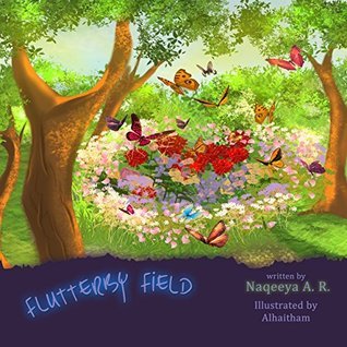 Flutterby Field by Naqeeya A.R. | Goodreads