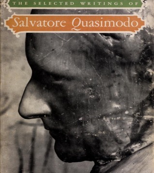The Selected Writings by Salvatore Quasimodo | Goodreads