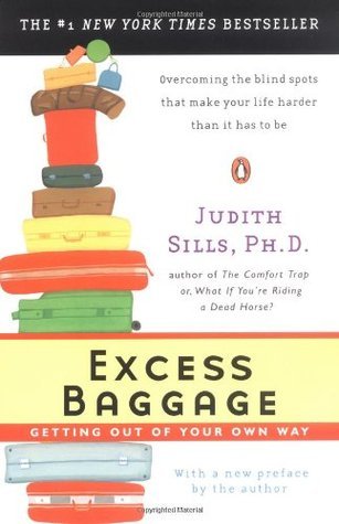 Excess Baggage: Getting Out of Your Own Way by Judith Sills | Goodreads