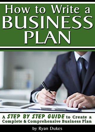 How to Write a Business Plan: A Step by Step Guide to Create a Complete ...