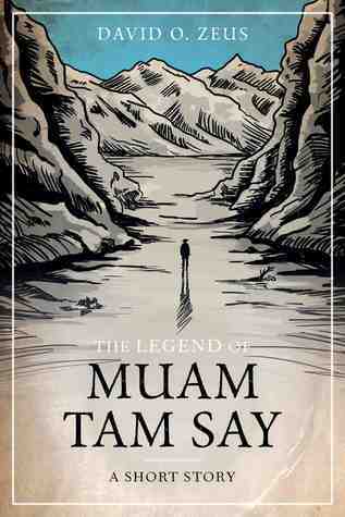 The Legend of Muam Tam Say by David O. Zeus | Goodreads