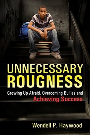 Unnecessary Roughness: Growing Up Afraid, Overcoming Bullies and ...