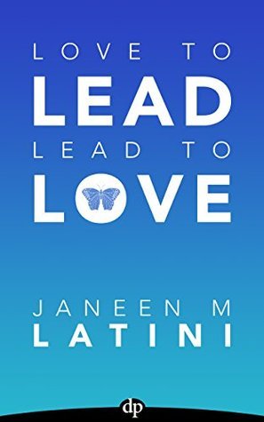 Love to Lead. Lead to Love.: The Overworked Leader’s Guide to Career ...