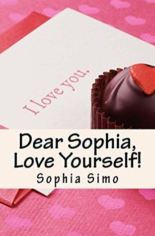 Dear Sophia, Love Yourself! by Sophia Simo | Goodreads