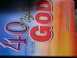 40 Nights with God by Kayode Kolawole | Goodreads