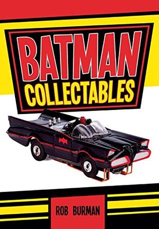 Batman Collectables by Rob Burman | Goodreads
