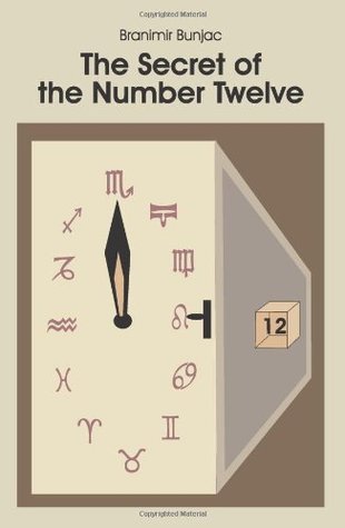 Secret of the Number Twelve by Branimir Bunjac | Goodreads