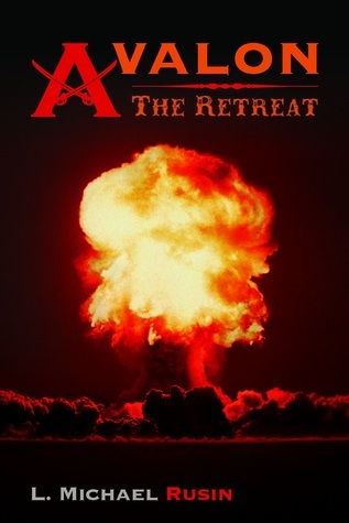 Avalon: The Retreat (The Avalon Series) by L. Michael Rusin | Goodreads
