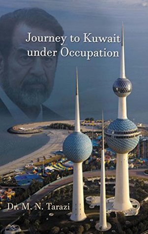 Journey to Kuwait under Occupation by M.N. Tarazi | Goodreads