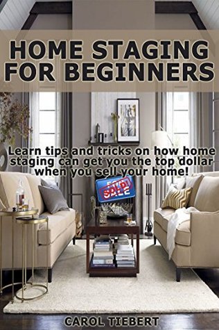 Home Staging for Beginners 2nd Edition: Learn tips and tricks on how ...