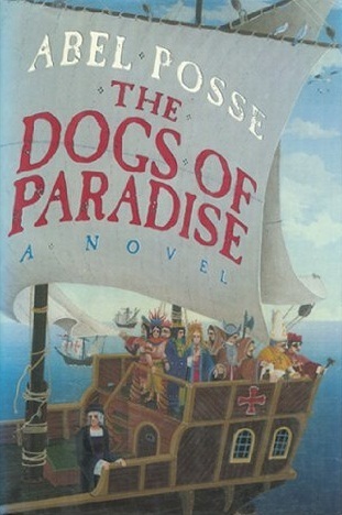 The Dogs of Paradise by Abel Posse | Goodreads