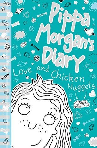 Love and Chicken Nuggets (Pippa Morgan's Diary #2) by Annie Kelsey ...