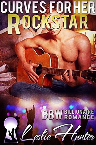 Curves For Her Rockstar by Leslie Hunter | Goodreads