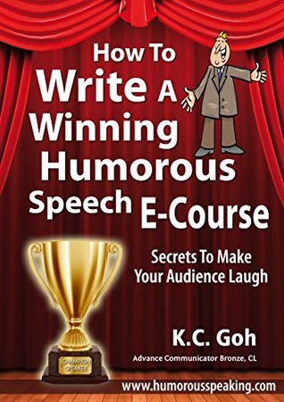How to Write a Winning Humorous Speech (Ecourse) by Goh Kheng Chuan ...