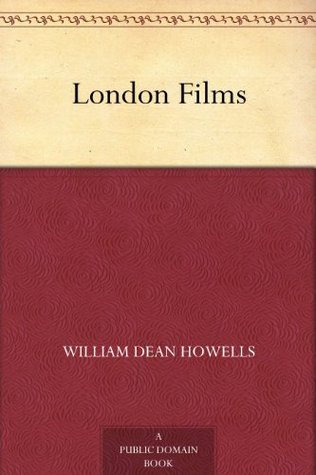 London Films by William Dean Howells | Goodreads