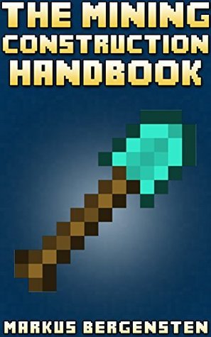 The Mining Construction Handbook: Your Complete Guide to Minecraft ...