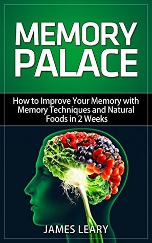 Memory Palace: How to Improve Your Memory with Memory Techniques and ...