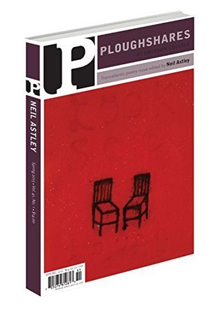 Ploughshares Spring 2015 by Neil Astley | Goodreads